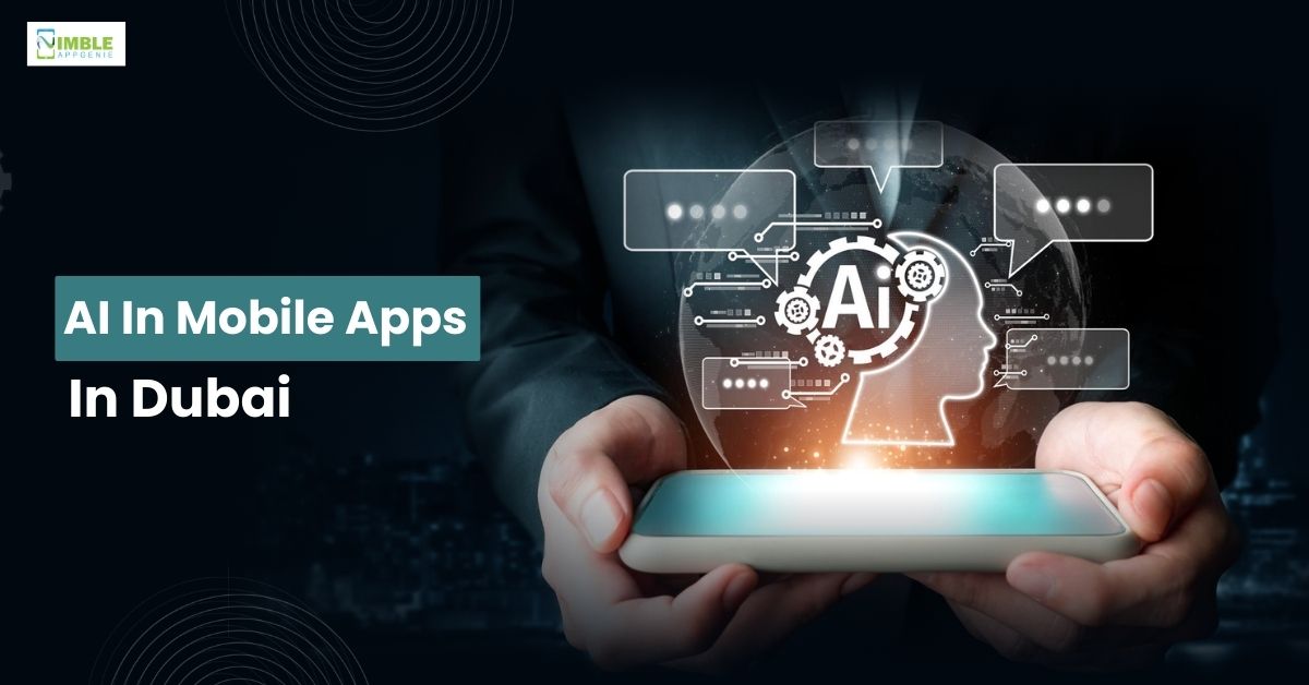 AI In Mobile Apps in Dubai: A Next-Gen Development Guide