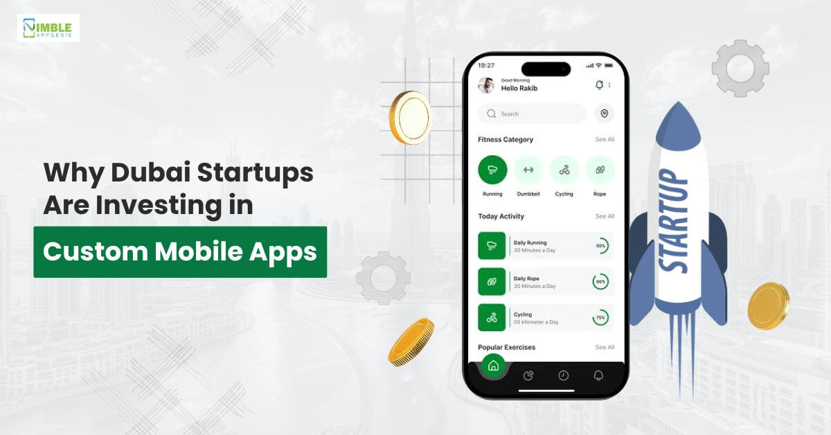 Why Startups Need Custom Mobile App Development in Dubai?